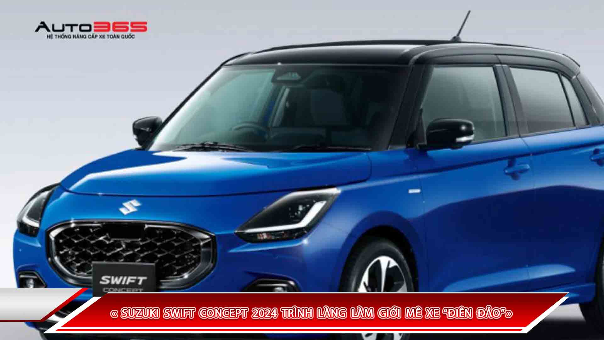 SUZUKI SWIFT CONCEPT 2024 TRÌNH LÀNG LÀM GIỚI MÊ XE “ĐIÊN ĐẢO”