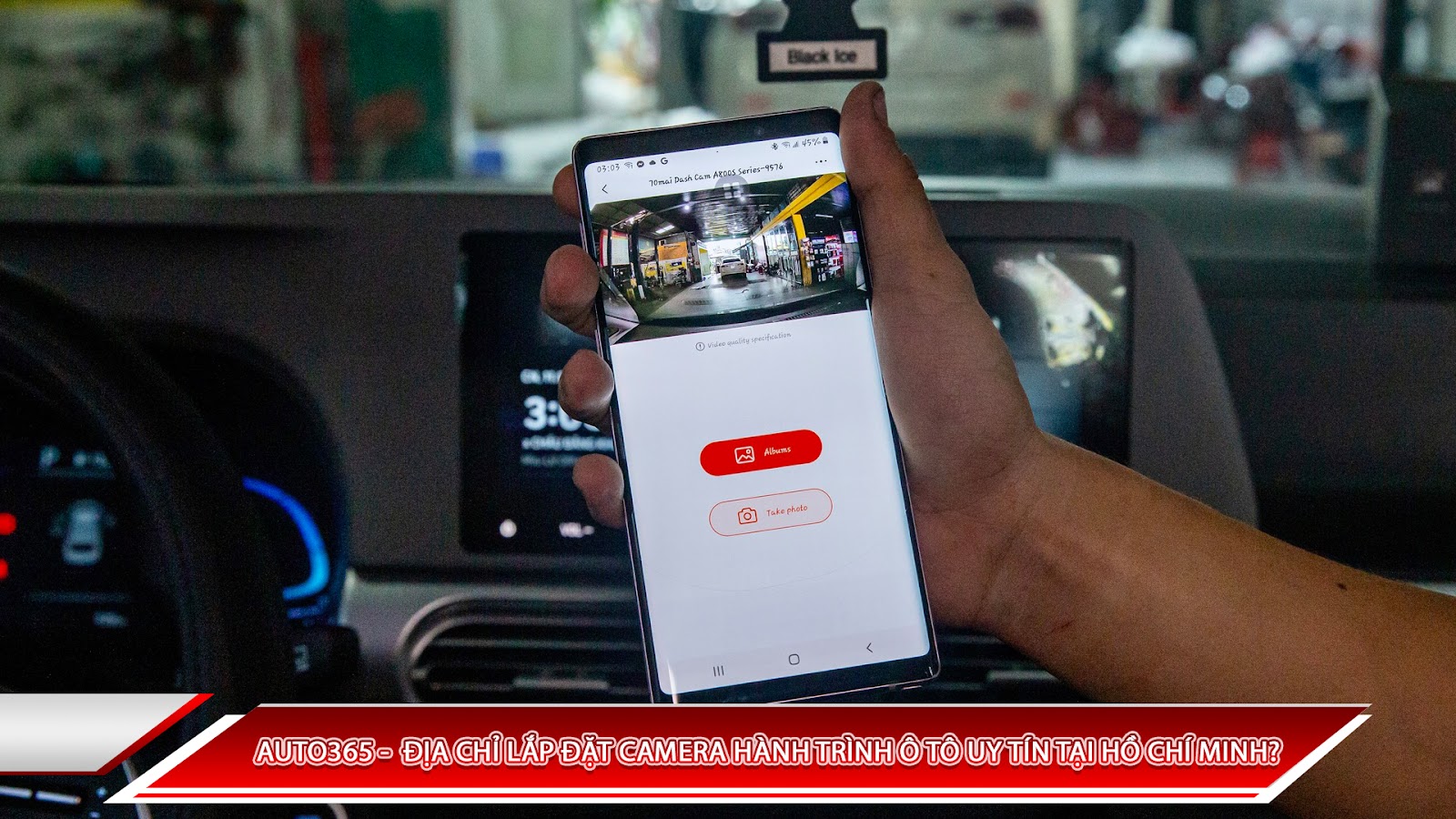 AUTO365 - ĐỊA CHỈ LẮP ĐẶT CAMERA HÀNH TRÌNH Ô TÔ UY TÍN TẠI HỒ CHÍ MINH?