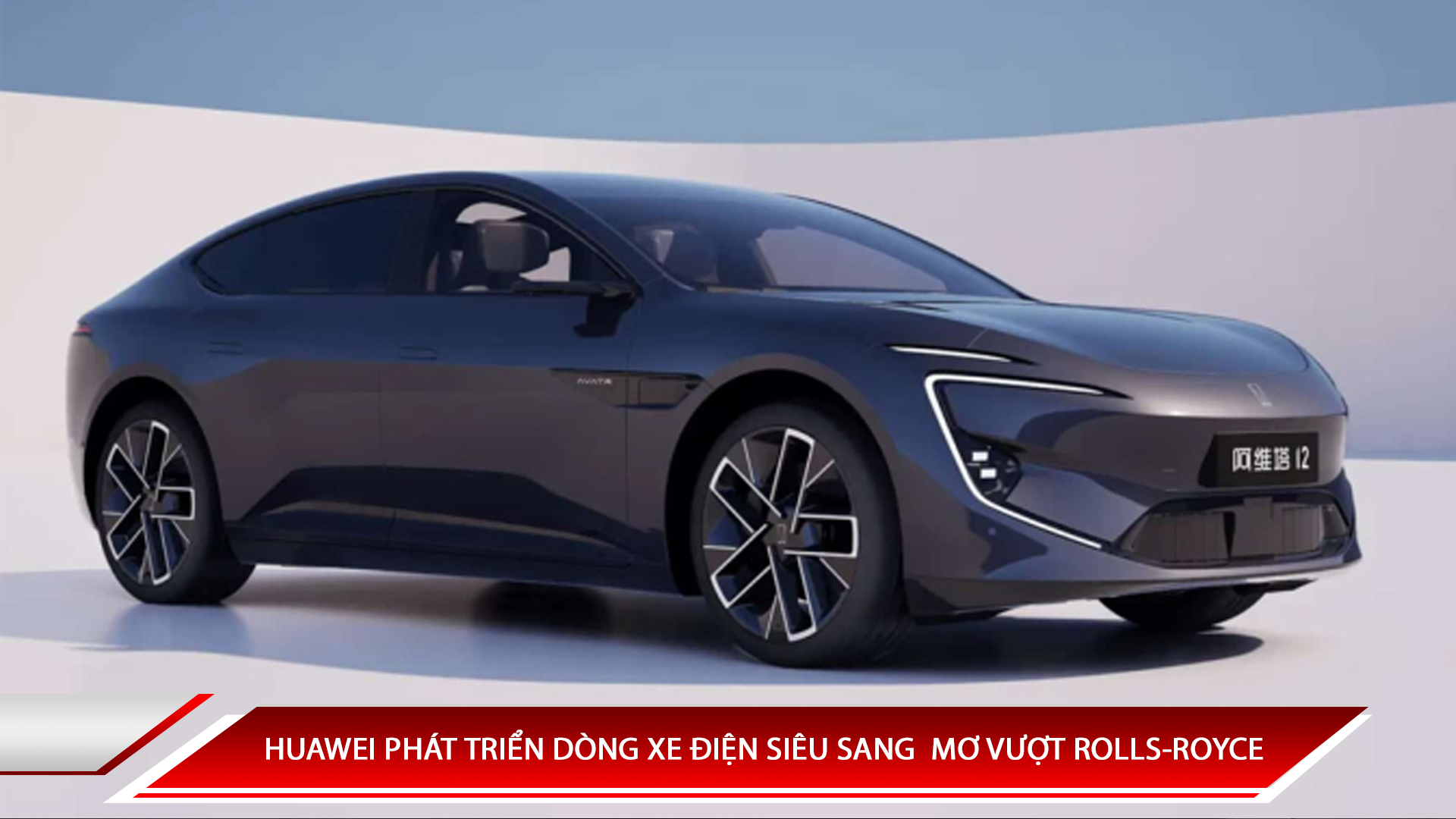 HUAWEI PHÁT TRIỂN DÒNG XE ĐIỆN SIÊU SANG VƯỢT ROLLS-ROYCE