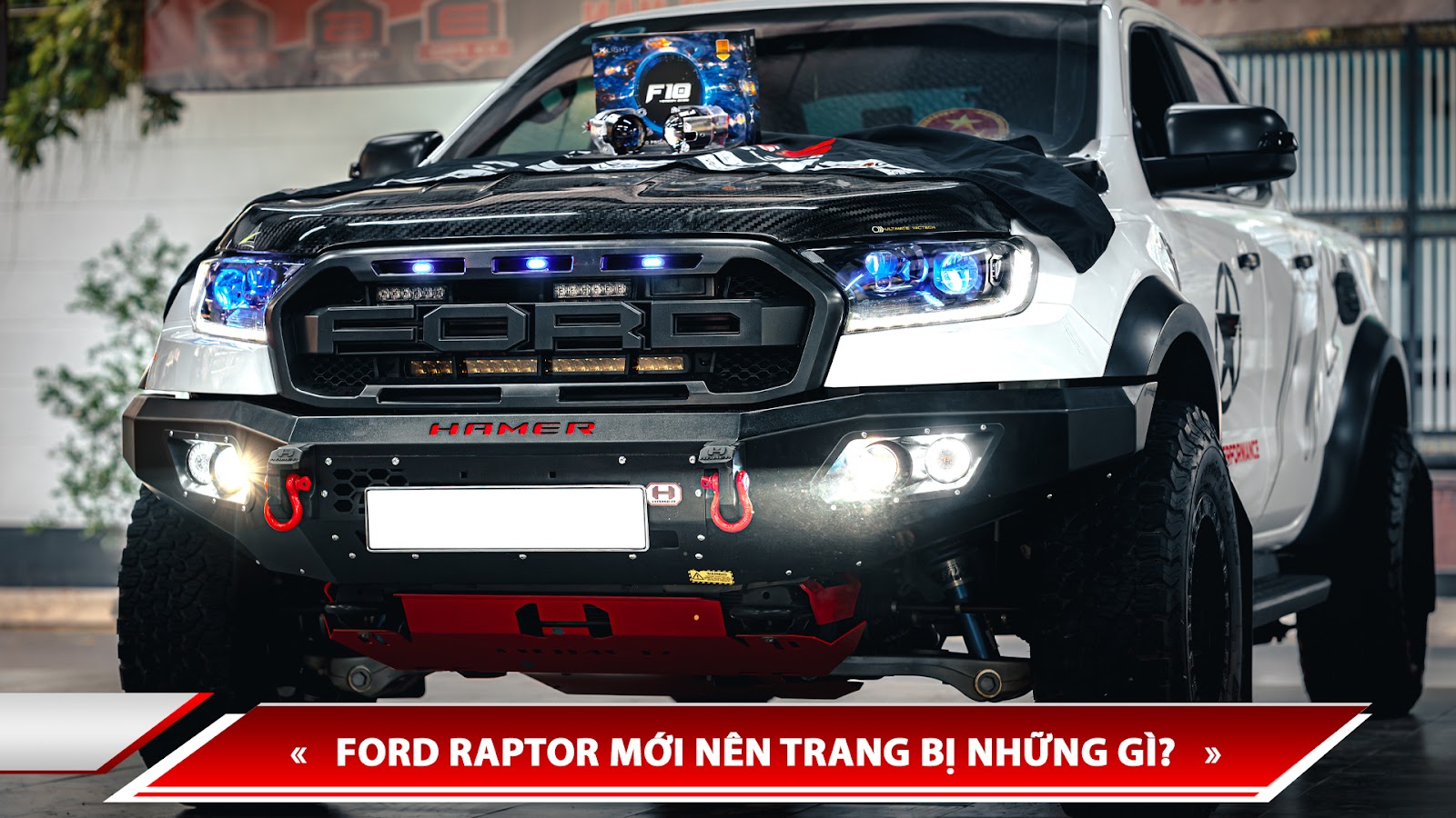 FORD RAPTOR MỚI NÊN TRANG BỊ NHỮNG GÌ?
