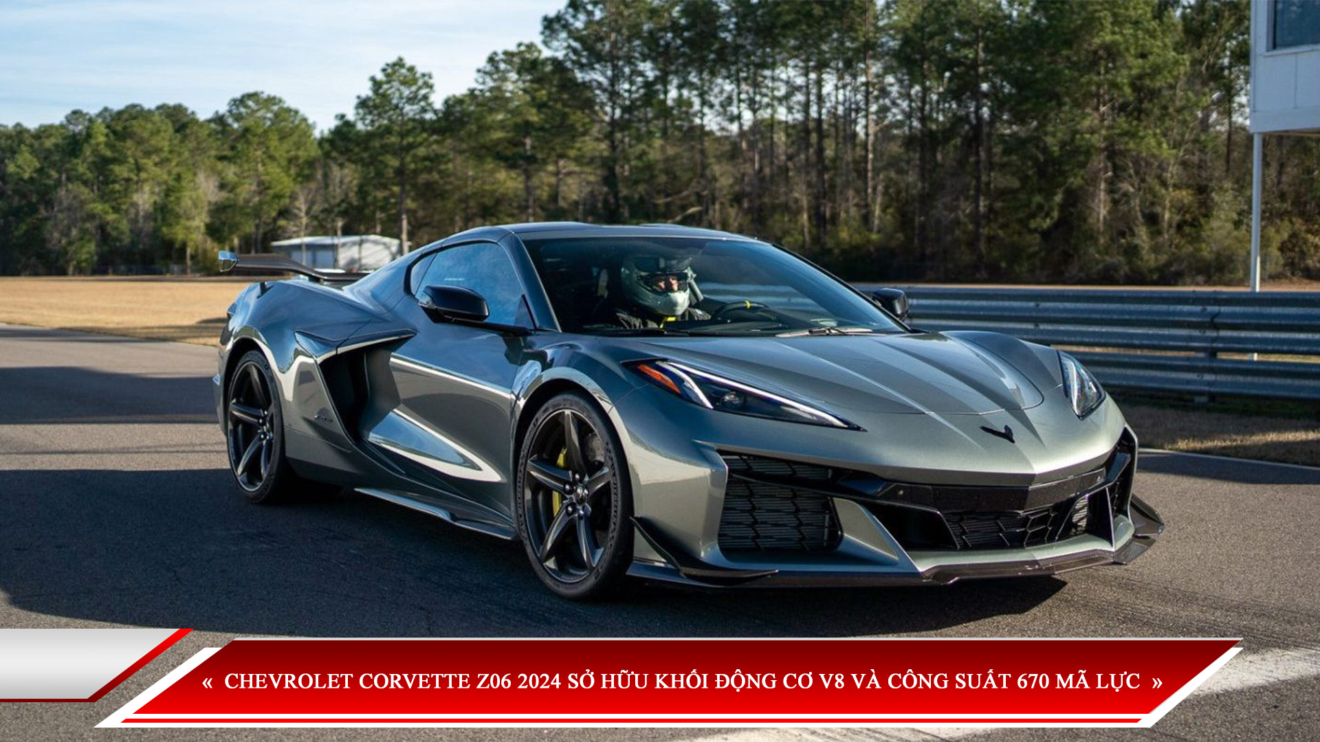 CHEVROLET CORVETTE Z06 2024 SỞ HỮU KHỐI ĐỘNG CƠ V8 VÀ CÔNG SUẤT 670 MÃ LỰC